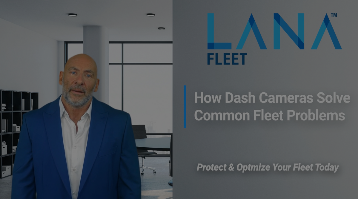 How Fleet Dash Cameras Solve Common Fleet Problems — LANA